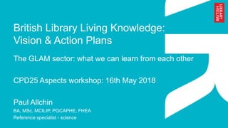 British library living knowledge cpd25 | PPT