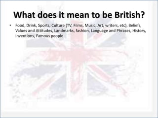 Britishness in our film | PPTX | Documentary | Genres