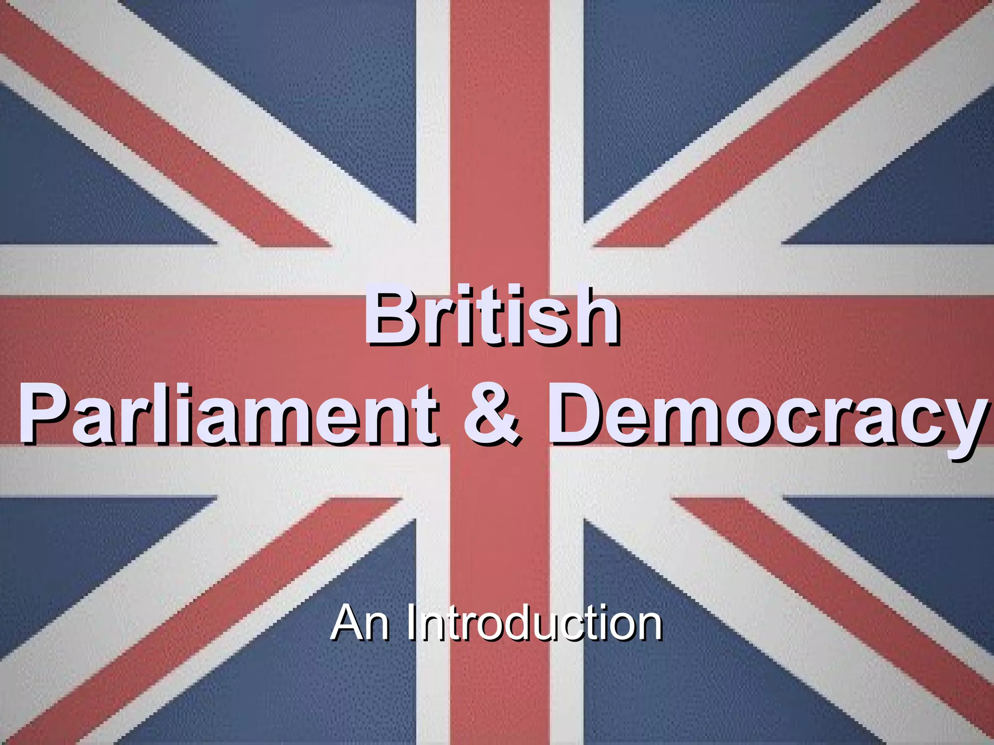British Democracy & Parliament - how the United Kingdom is governed | PPT