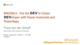 BRK20011: Put the DEV in Citizen DEVeloper with Microsoft Power Automate and PowerApps | PPT