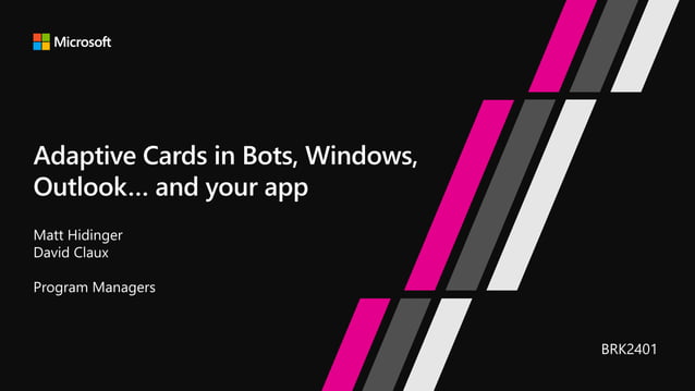 Adaptive Cards in Bots, Windows, Outlook and your own applications | PPT