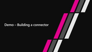 Developing custom connectors for Microsoft Flow and PowerApps | PPTX