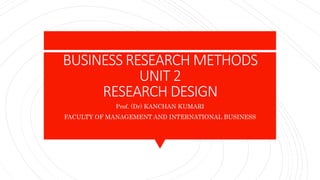 BRM 203 UNIT 2 Research Design Dr. Kanchan.pptx