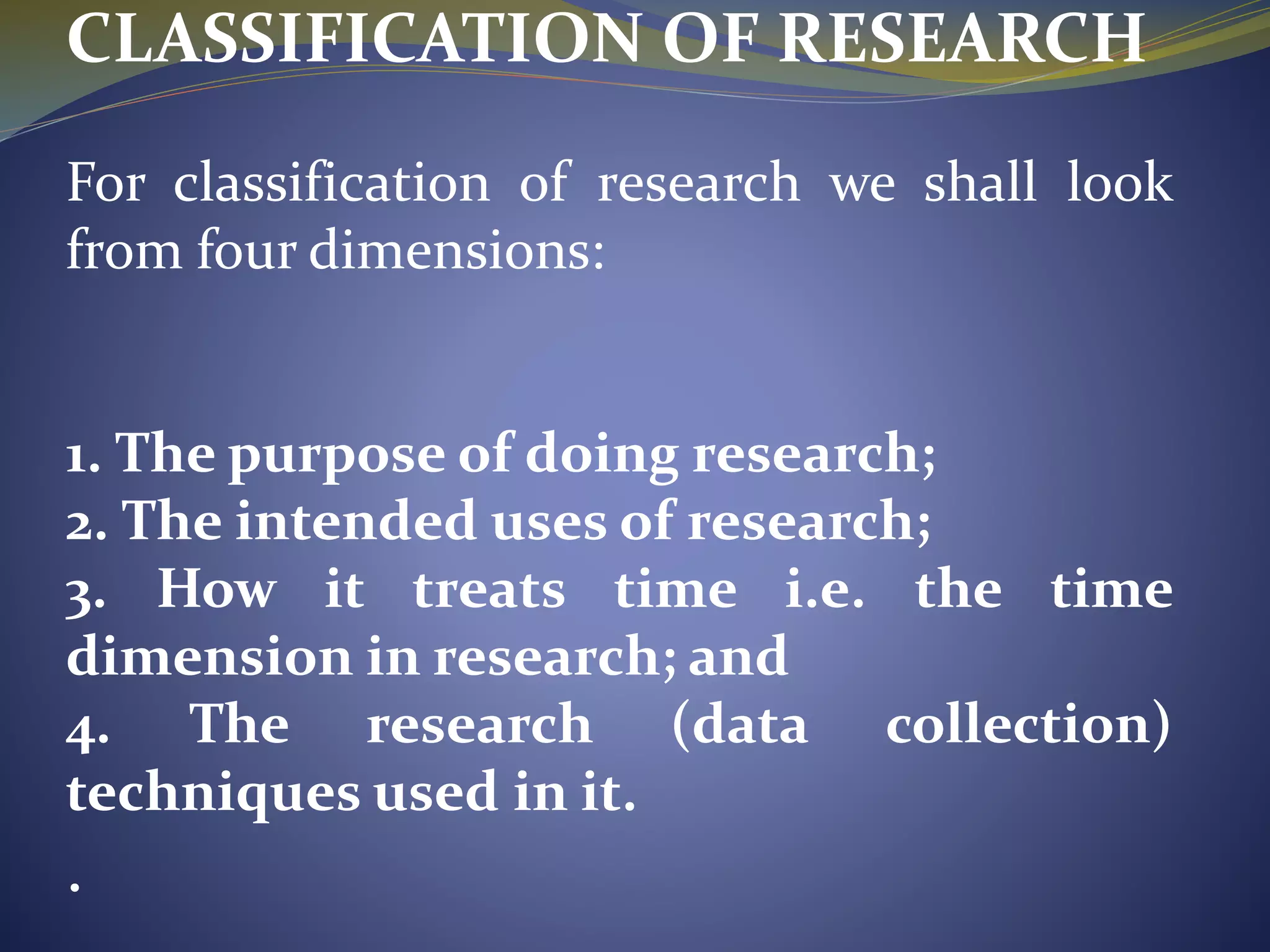 Business Research Method CLASSIFICATION OF RESEARCH | PPTX