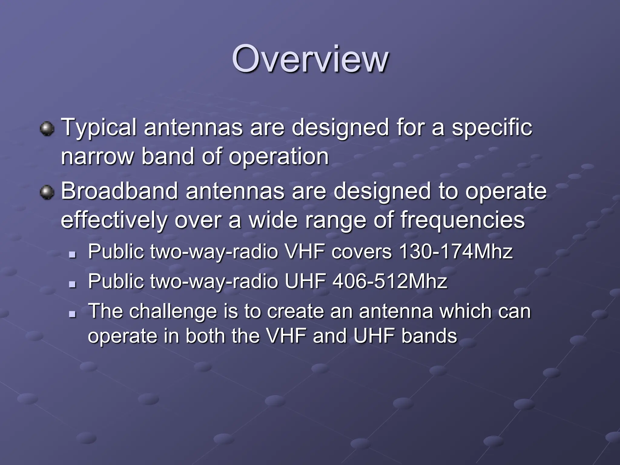 A broadband antenna is a radio antenna that can transmit signals over a ...