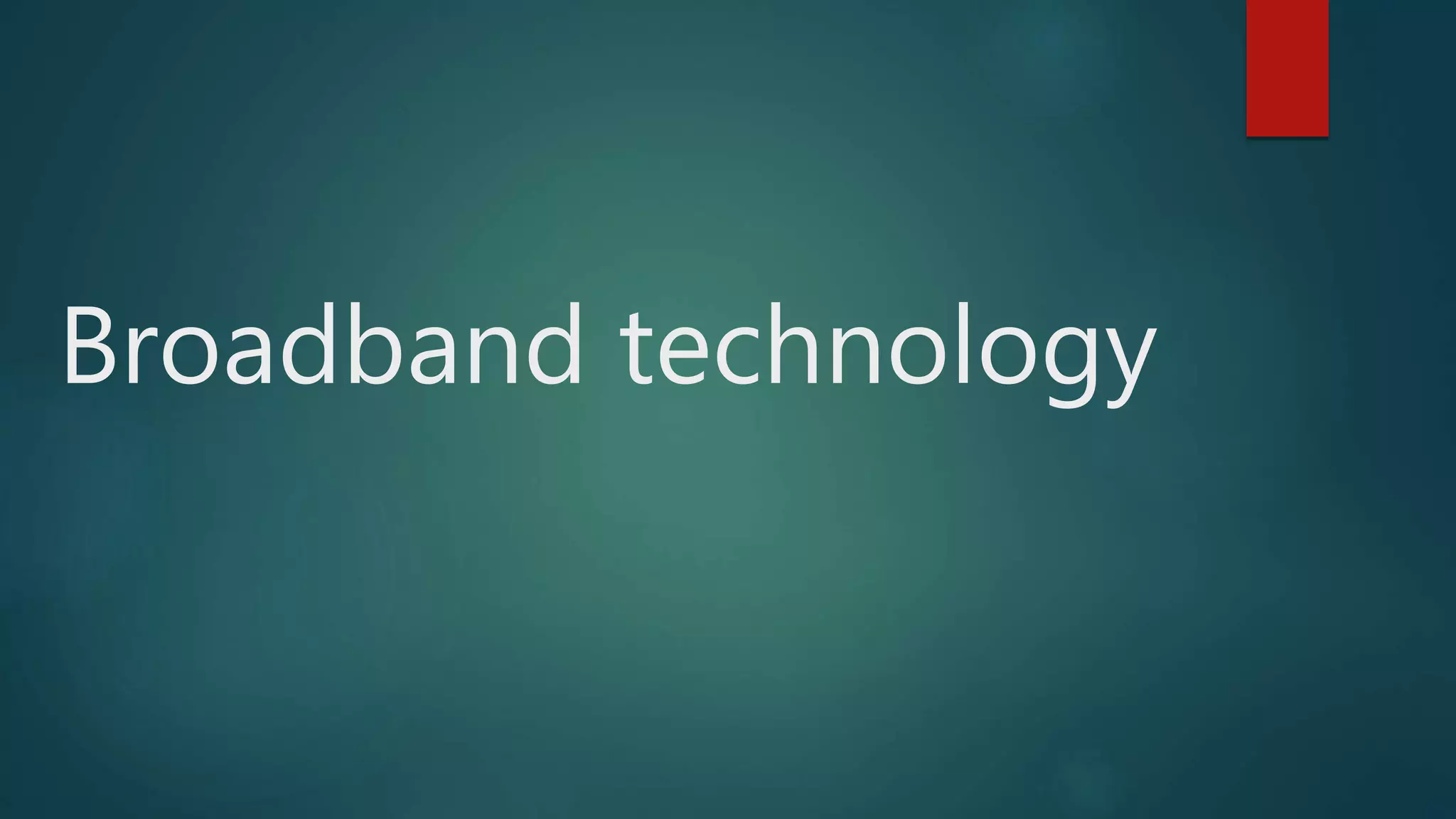 broadband technology.pptx