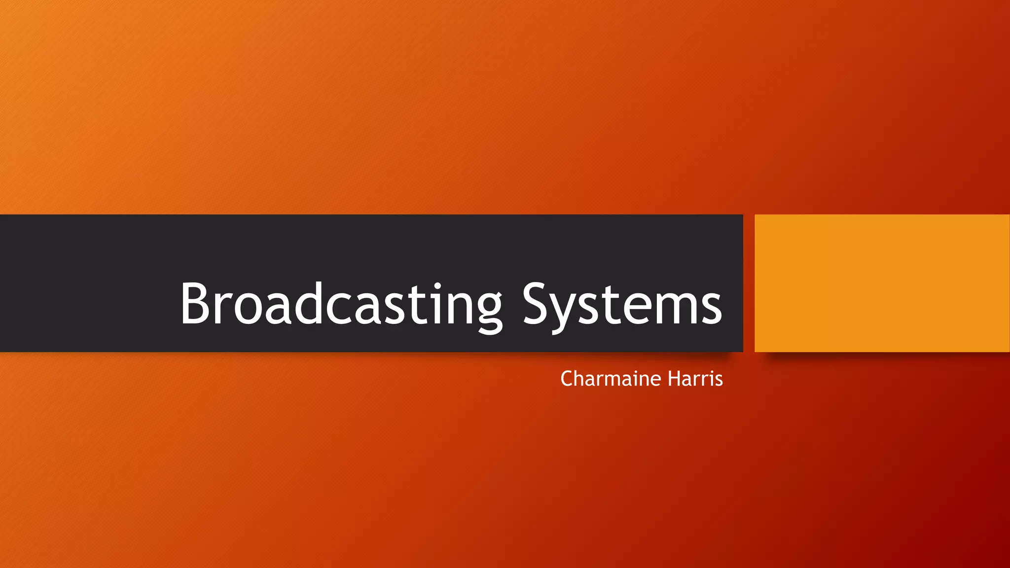 Broadcasting Systems | PPTX