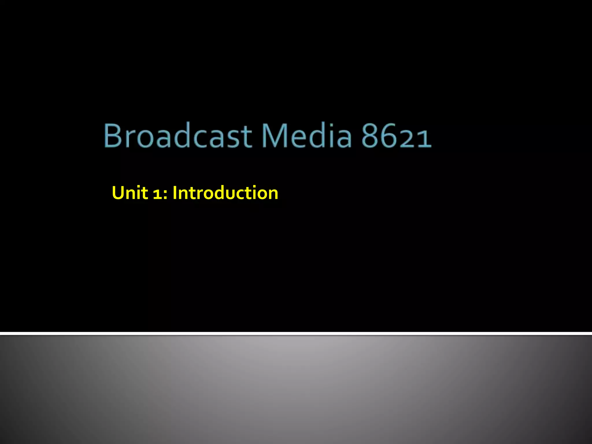 Broadcast media-Unit 1-introduction | PPTX