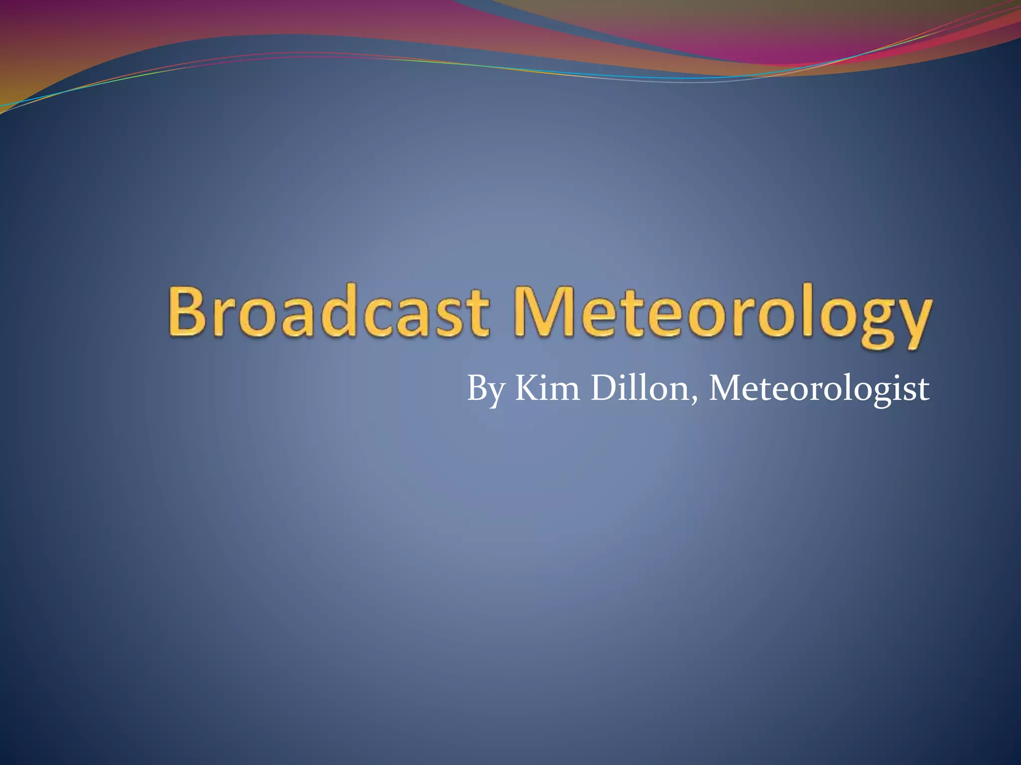 Broadcast Meteorology | PPTX
