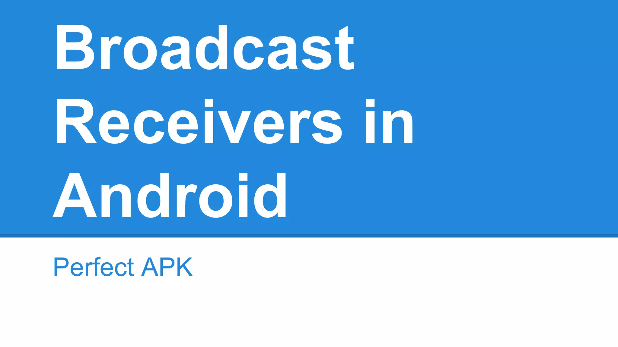BroadcastReceivers in Android | PPTX