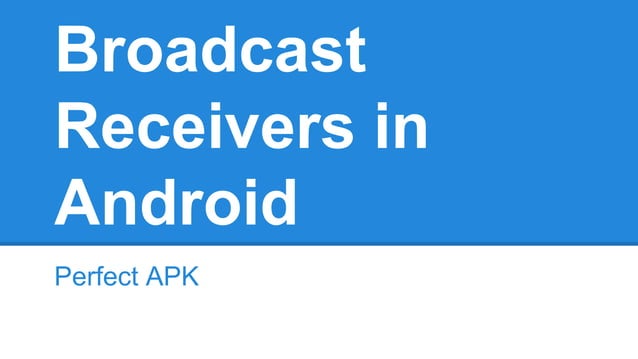 BroadcastReceivers in Android | PPT