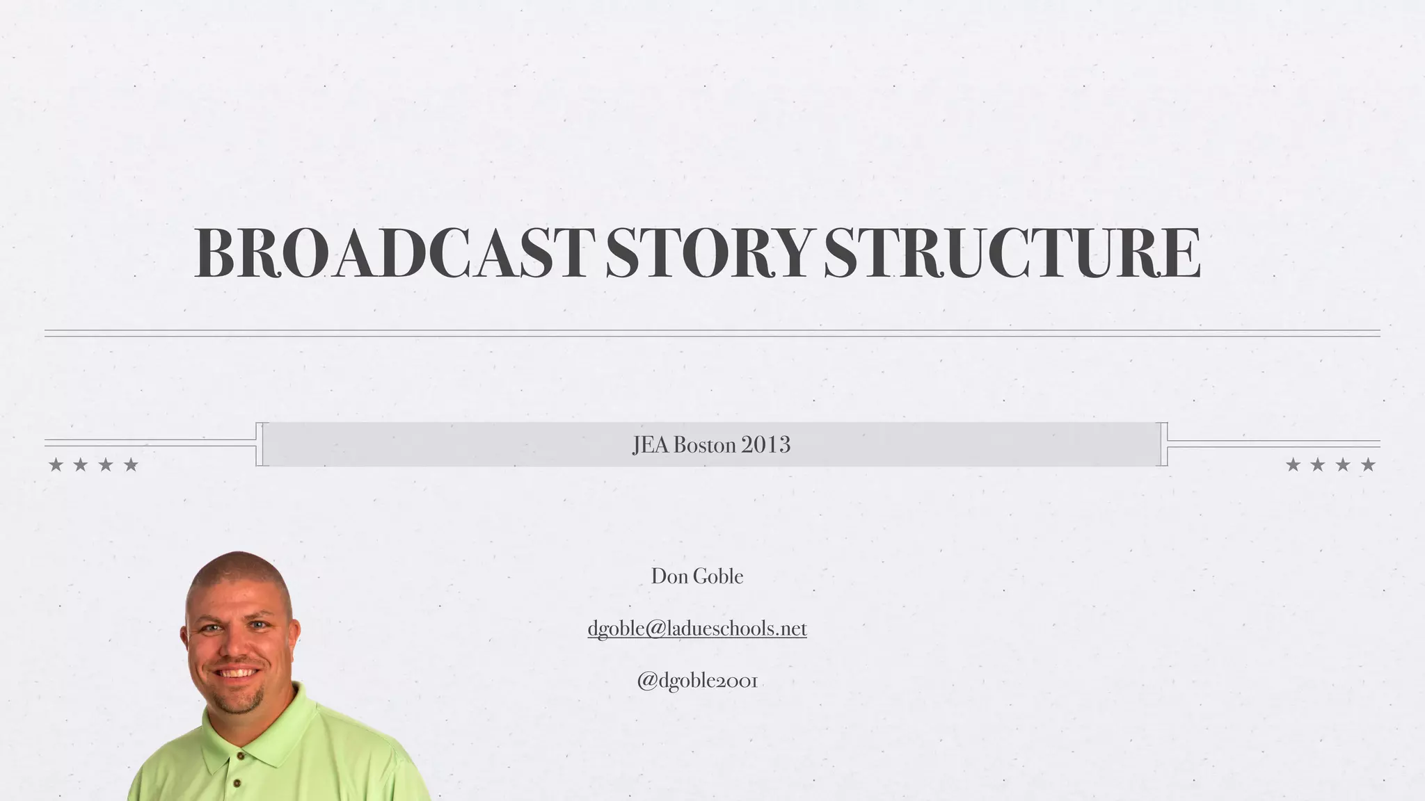 Broadcast story structure - - JEA/NSPA National Convention | PPT