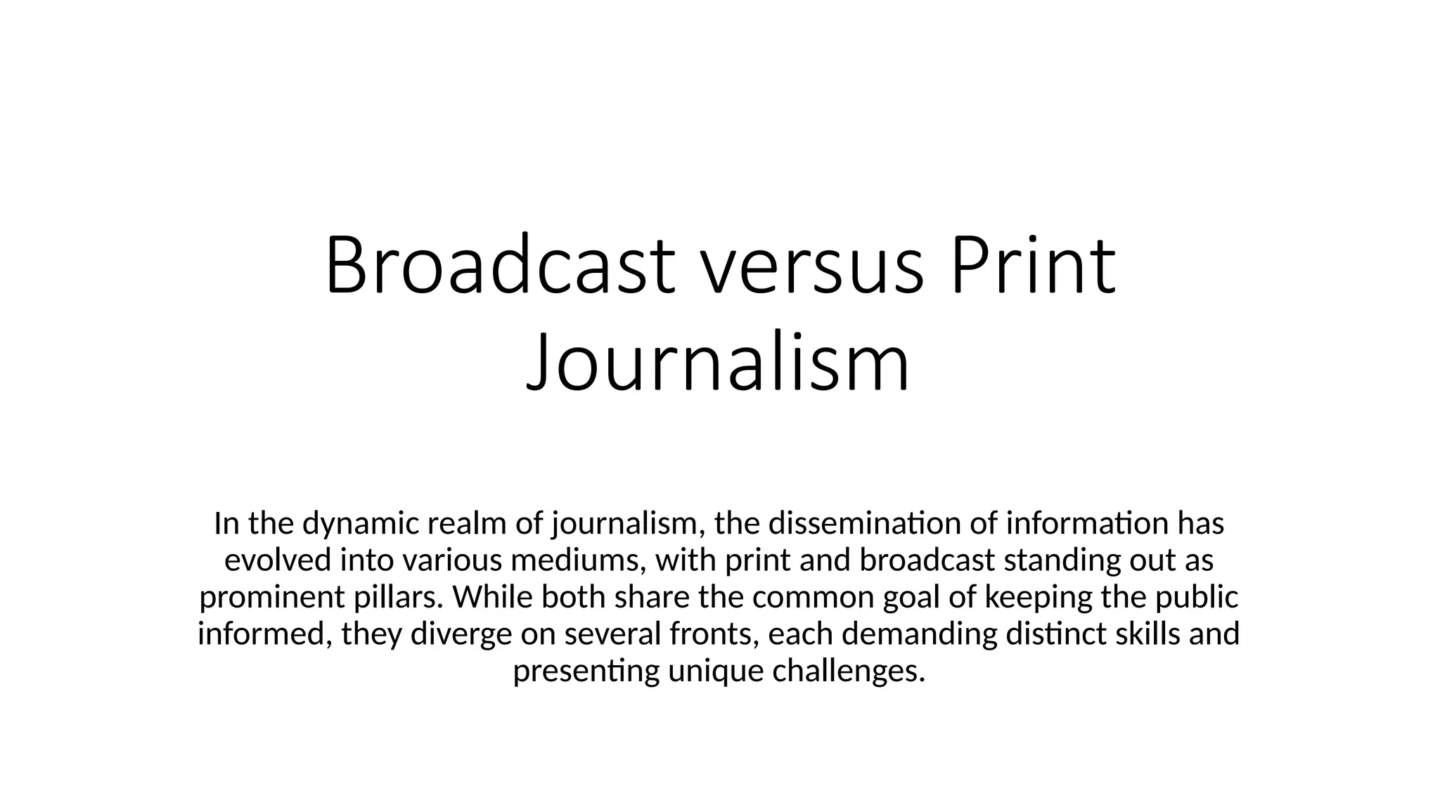 Broadcast Journalism versus Print Journalism.pptx