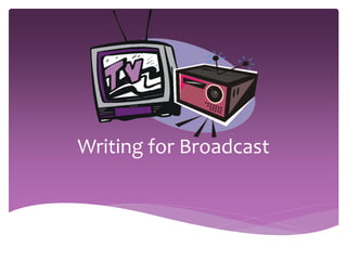 Broadcast writing | PPTX
