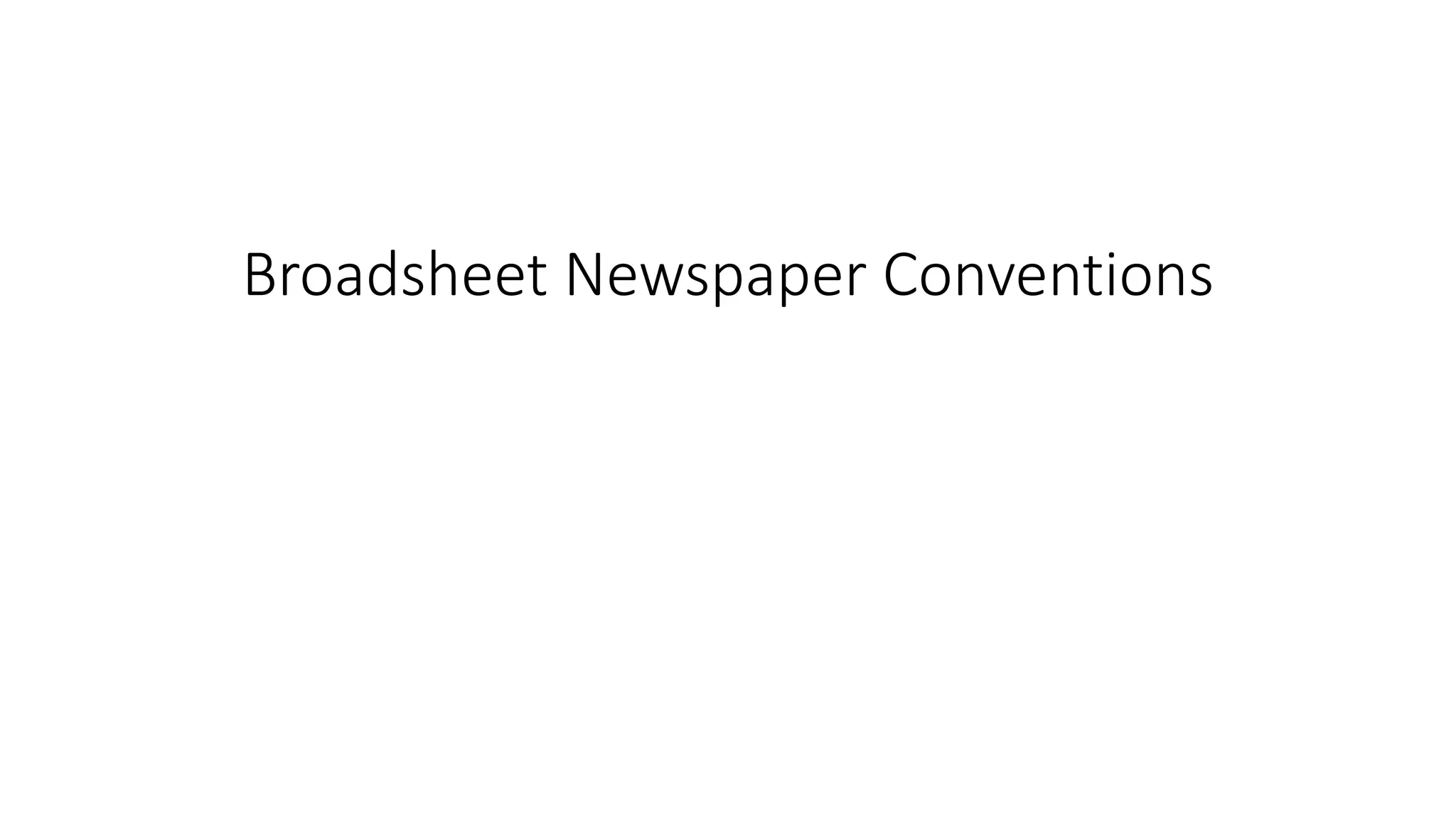 Broadsheet Newspaper Conventions .pptx