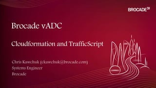 AWS CloudFormation Automation, TrafficScript, and Serverless architecture with Brocade's vADC | PPTX