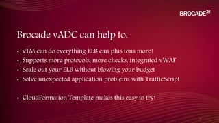AWS CloudFormation Automation, TrafficScript, and Serverless architecture with Brocade's vADC | PPTX