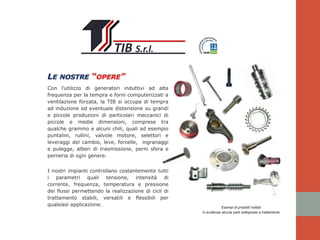 tempra induzione, trattamenti termici superficiali, TIB Srl | PPSX ...
