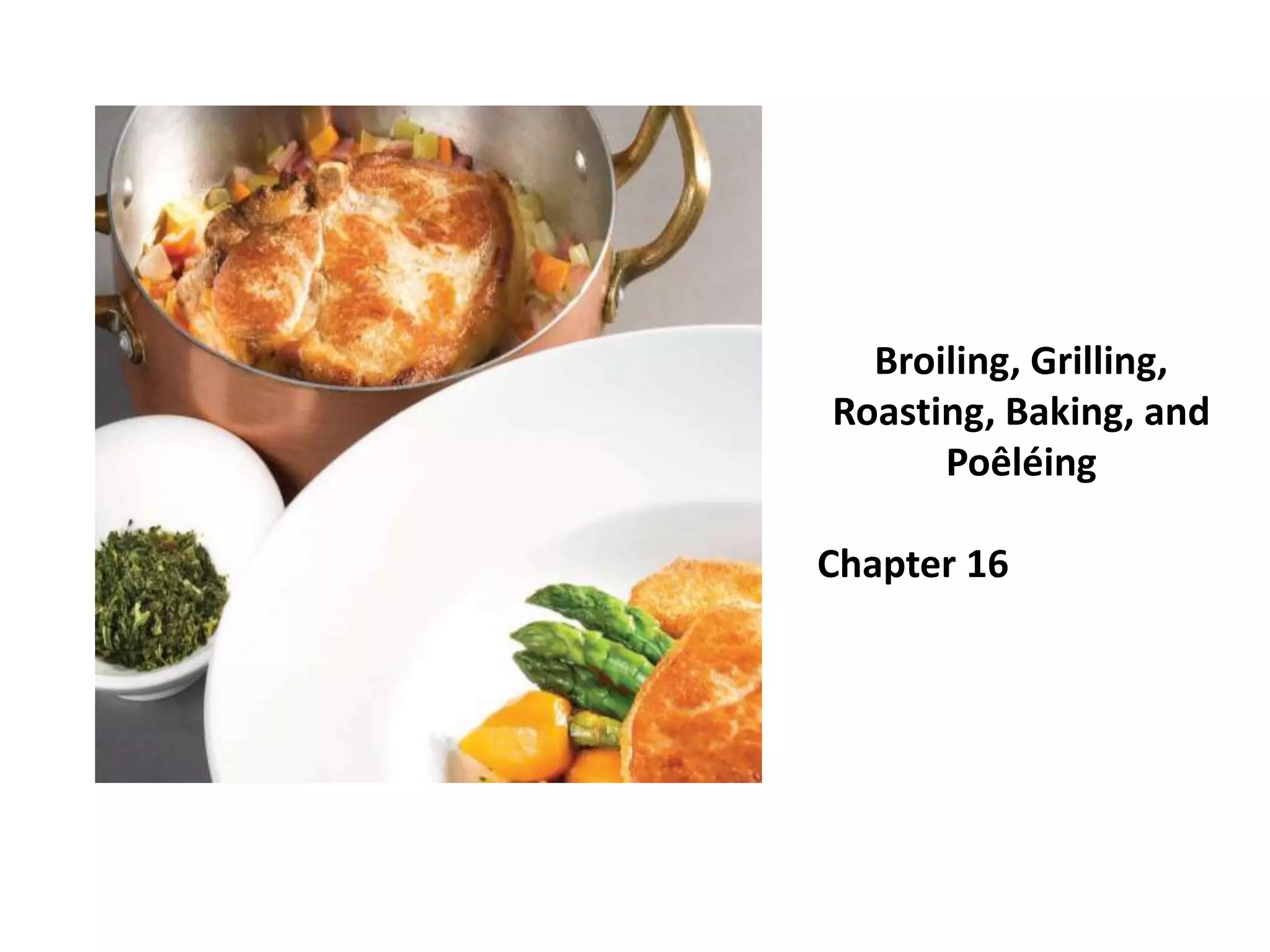 Broiling, grilling chapter_16 | PPTX
