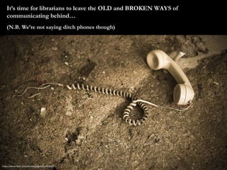 Broken library communications and how to fix them | PPTX