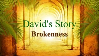 Brokenness - David's Story | PPTX | Christianity | Religion & Spirituality