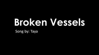 Broken vessel by Taya Praise and Worship song | PPTX