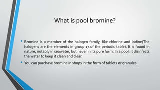 Bromine for pool sanitation and SPA.pptx