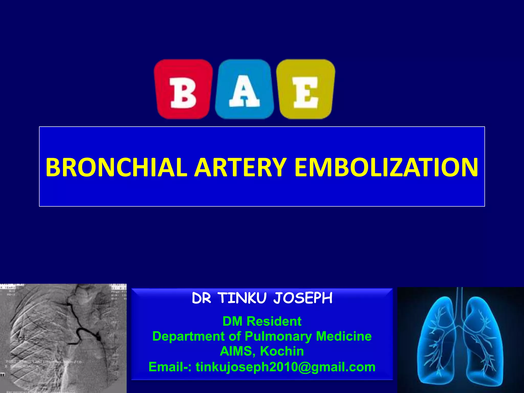 Bronchial Artery Embolization- By Dr.Tinku Joseph | PPTX