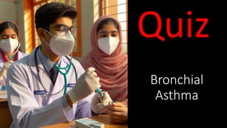Bronchial Asthma Quiz: ANSWERS HIDDEN BY IMAGES | PPTX | Lung and Respiratory Health | Diseases ...