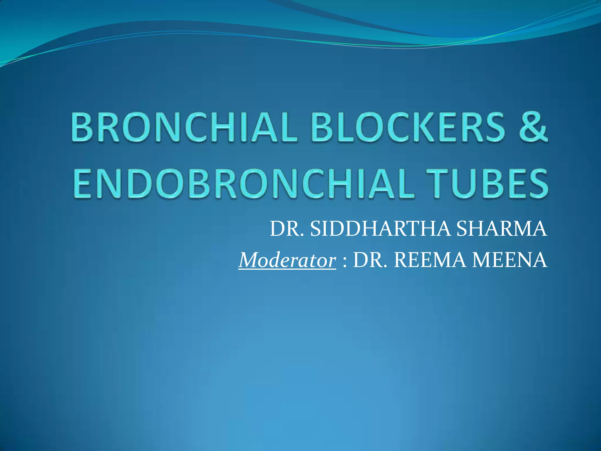 Bronchial blockers & endobronchial tubes | PPTX