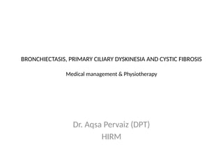 Bronchiectasis, primary ciliary dyskinesia, cystic fibrosis.pptx | Physical Therapy | Wellness