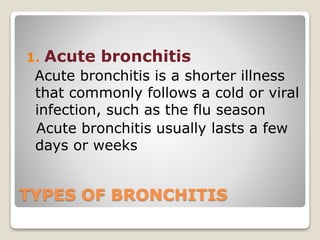 bronchitis Bronchitis is a condition that develops when the airways in ...