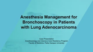 case report bronchoscopy and anestesia.pptx