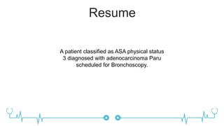 case report bronchoscopy and anestesia.pptx