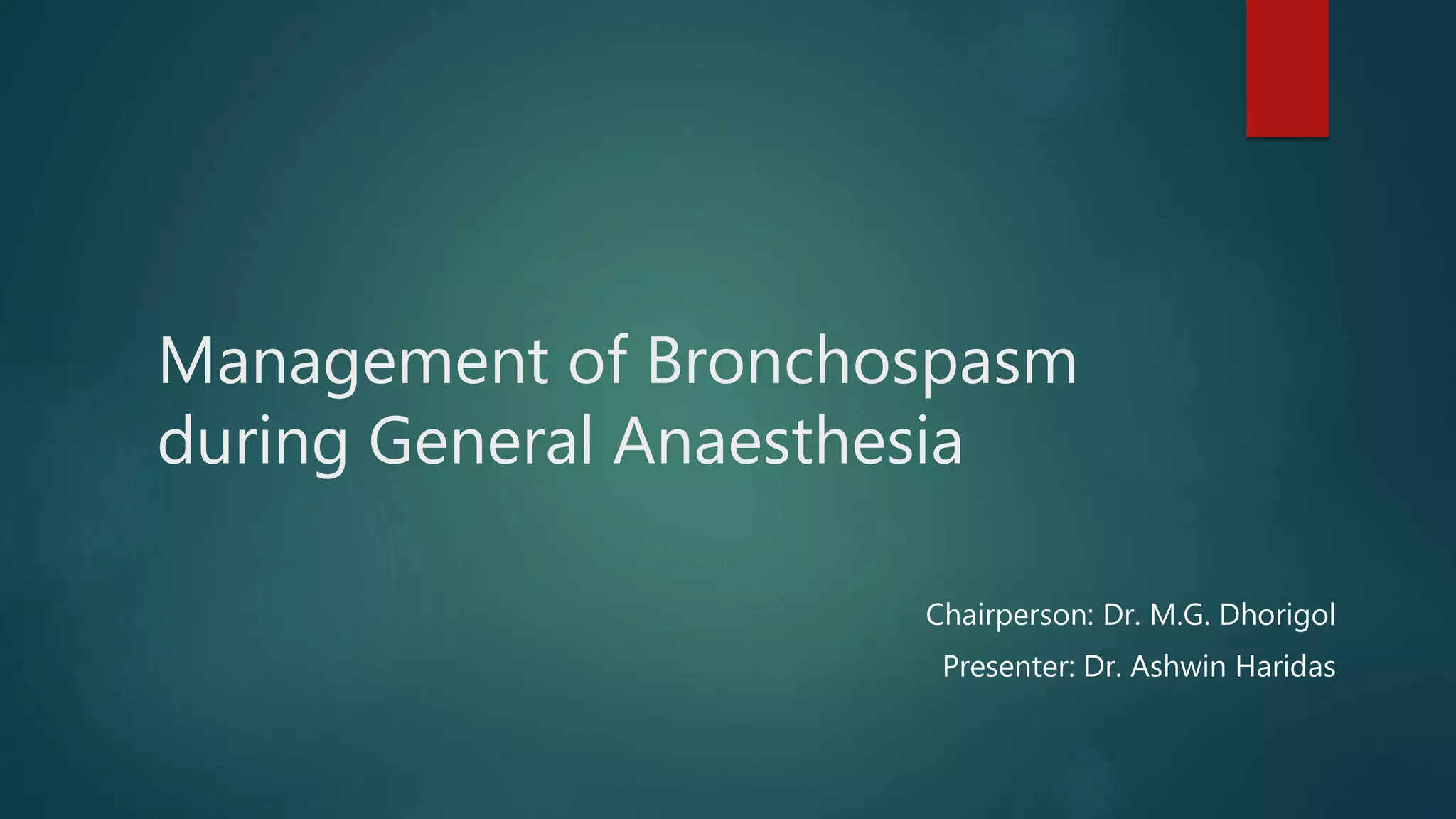 Management of Bronchospasm during General Anaesthesia | PPTX