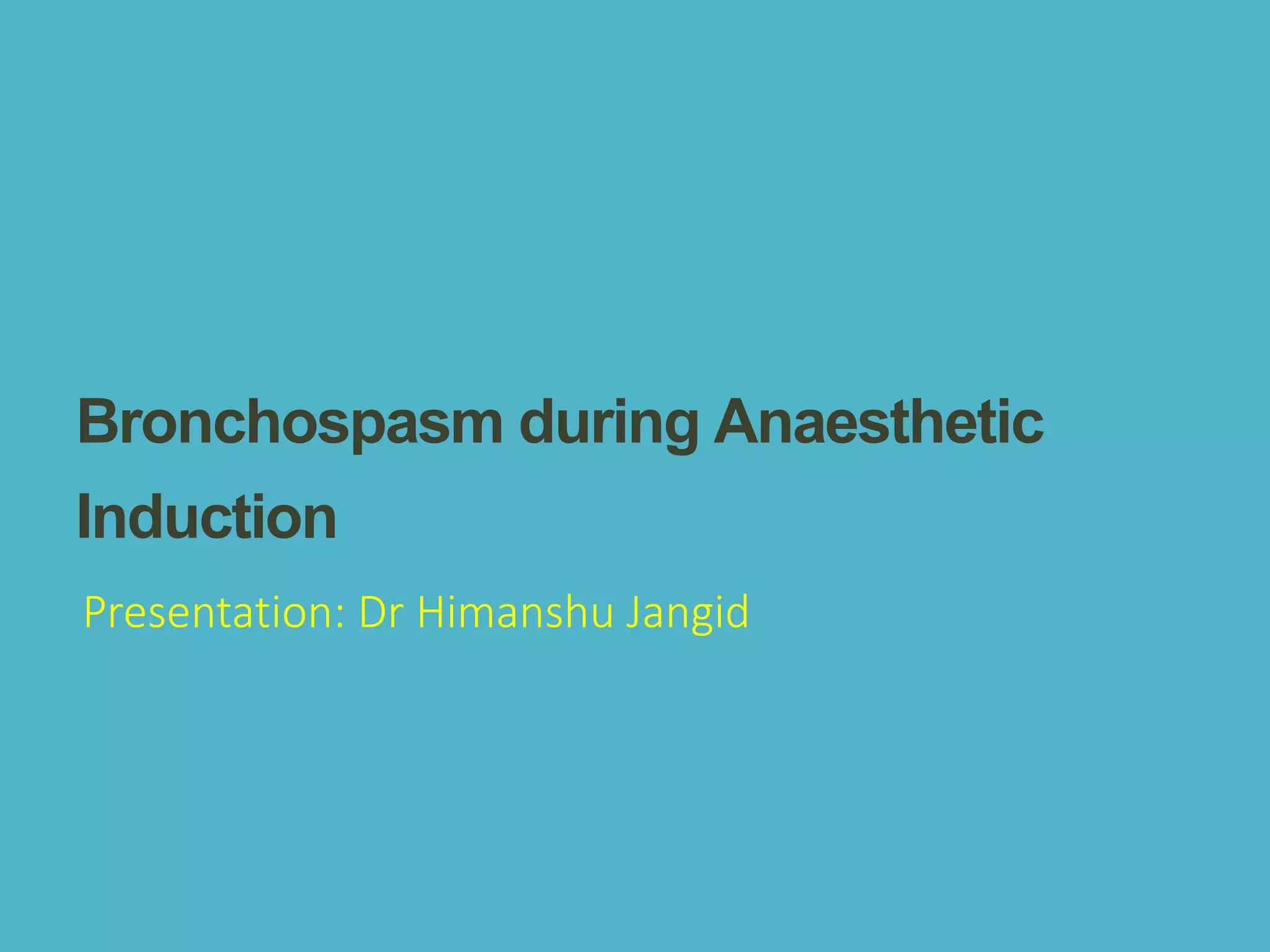 Bronchospasm during induction | PPTX