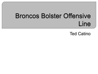 Broncos Bolster Offensive Line | PPT