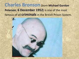 Charles Bronson | PPTX | Crime & Harmful Acts to Individuals, Society ...