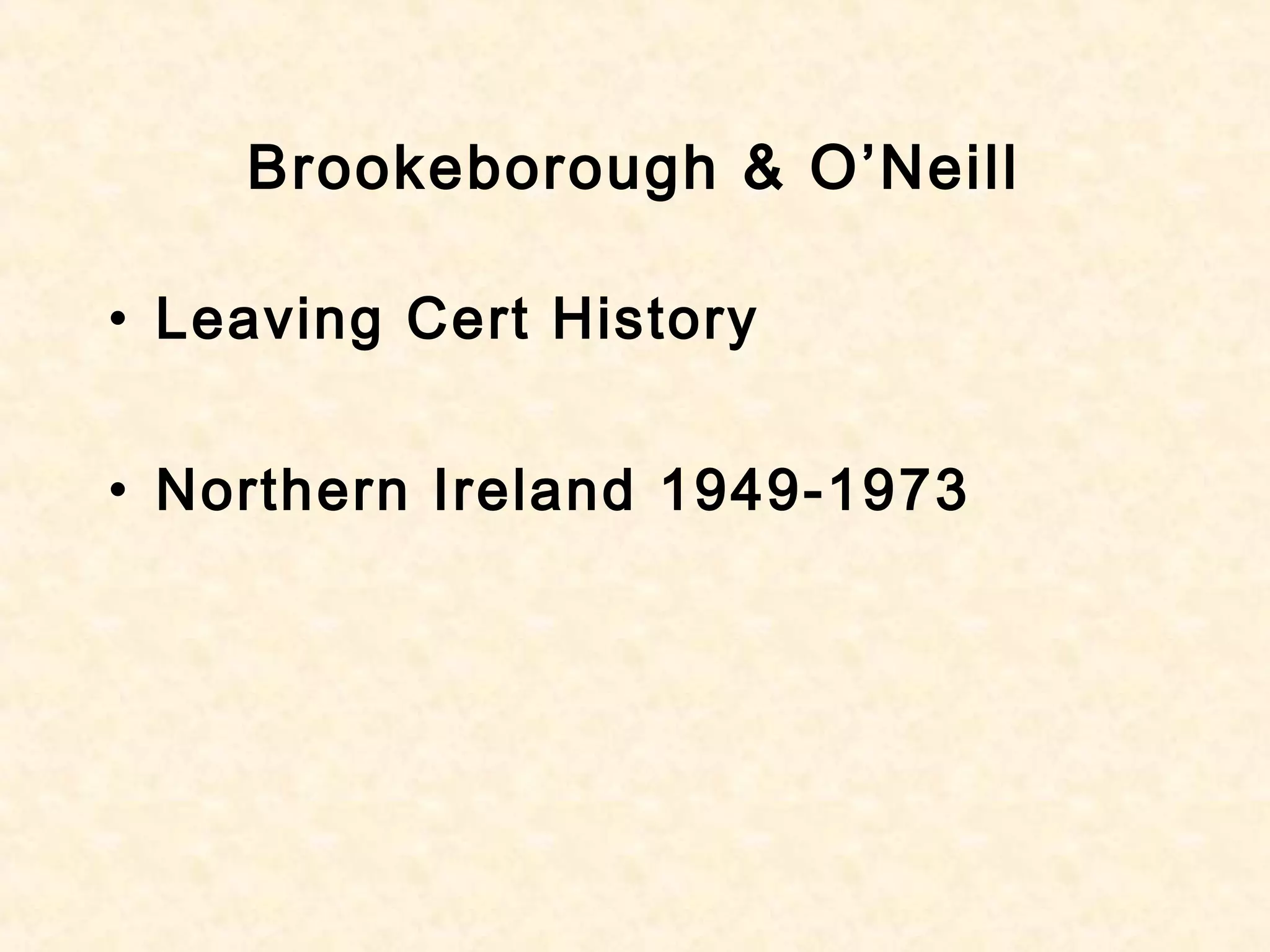 Brookeborough & O'Neill - Northern Ireland Prime Ministers | PPT