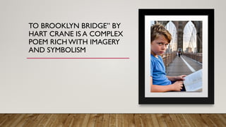 Brooklyn bridge by hart crane.ppt prepared by Noman | PPTX