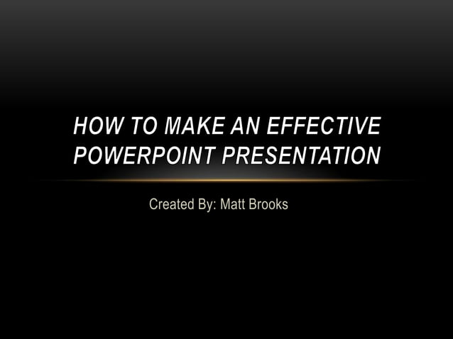 How to Make an Effective PowerPoint Presentation | PPT