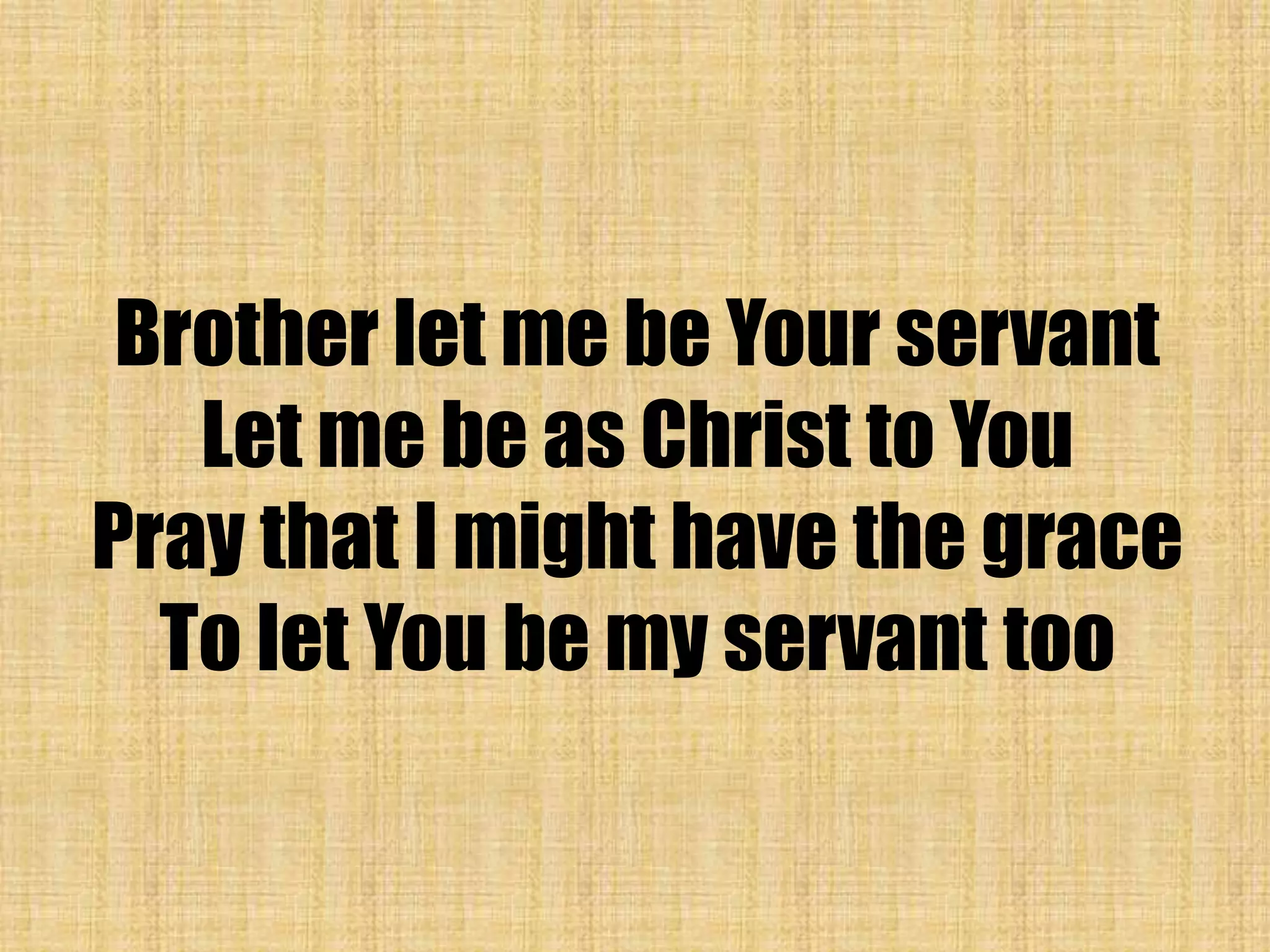 Brother Let Me Be Your Servant.pptx