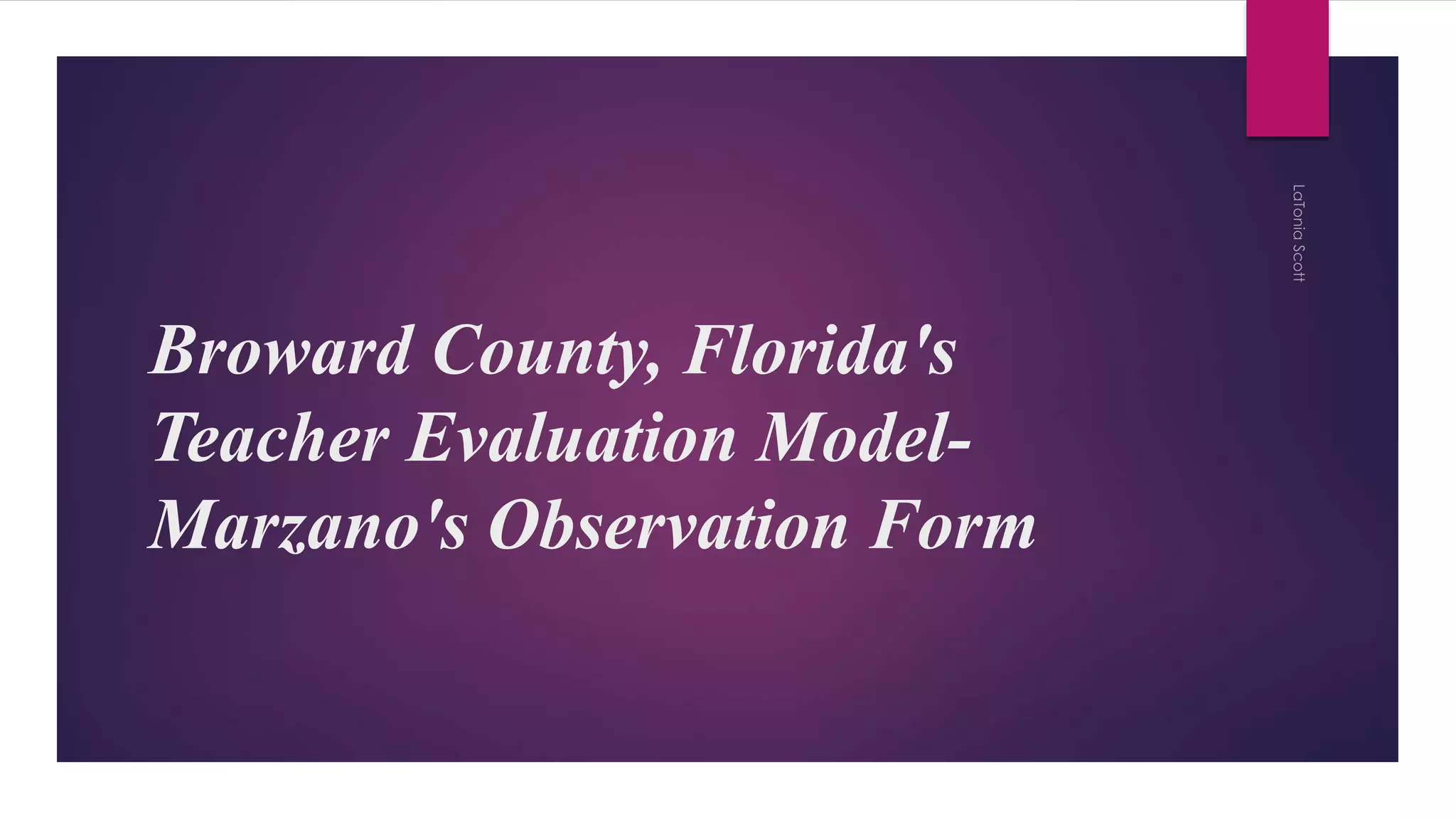 Broward county, florida's teacher evaluation model marzano's | PPTX