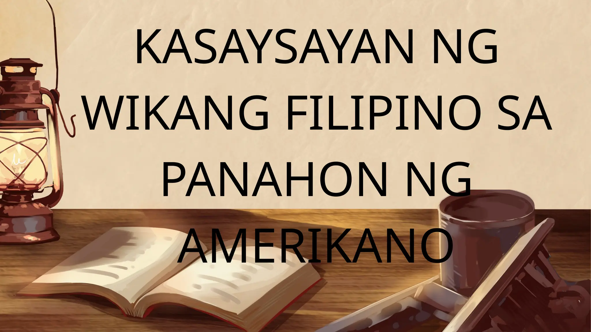 KASAYSAYAN NG WIKANG FILIPINO SA PANAHON NG AMERIKANO | PPTX