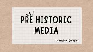 Media Used in Prehistoric Age to Communicate and Interact | PPTX