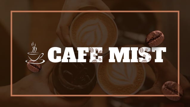 Mist Cafe: Brewing Connections and Comfort | PPT