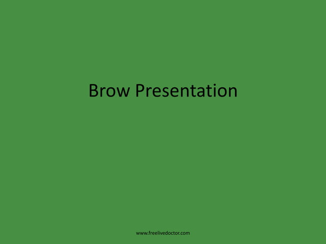 Brow presentation | PPTX | Pregnancy | Reproductive Health