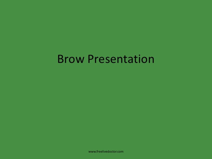 Brow presentation