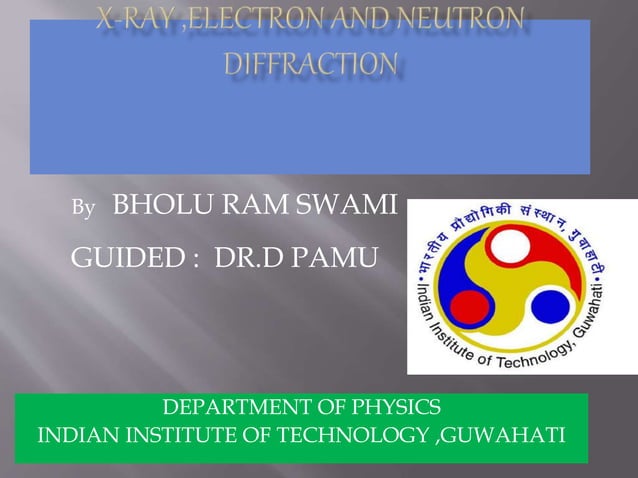 Difference b/w electron, neutron and X-ray diffraction and advantages | PPTX | Chemistry | Science