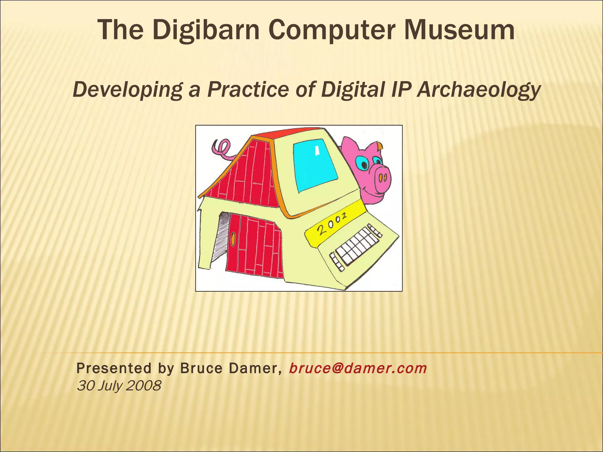 Bruce Damer's talk on the Digibarn Computer Museum (Palo Alto CA, Jul 2008) | PPT